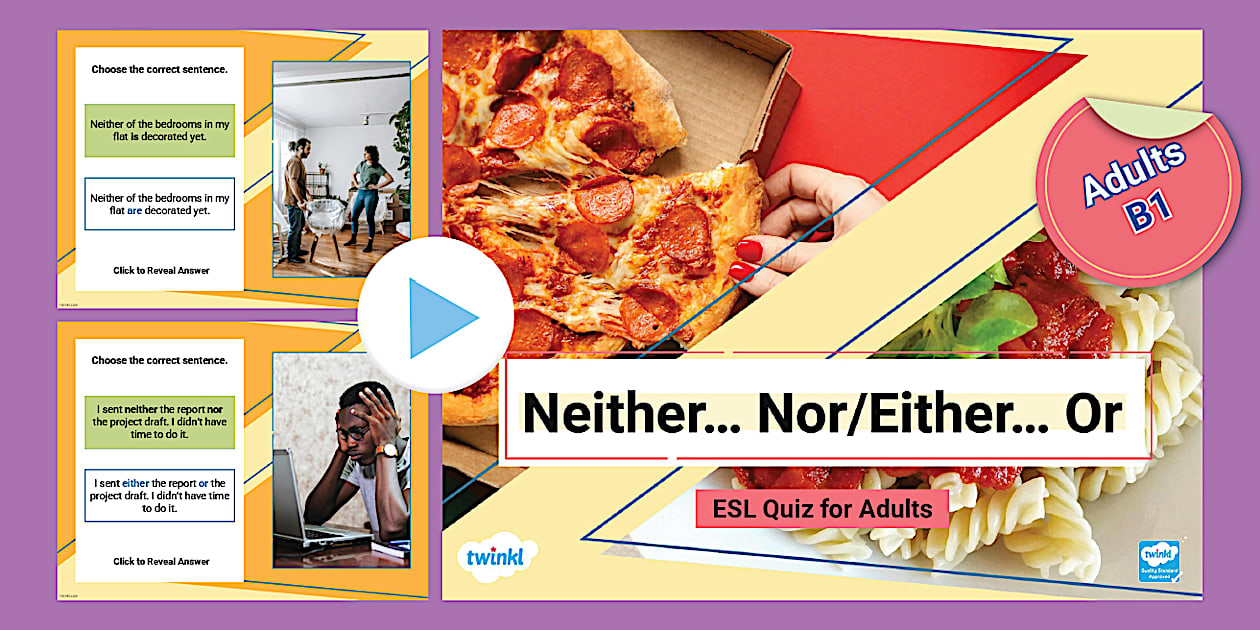 ESL Neither...Nor / Either...Or Quiz [Adults, B1] - Twinkl