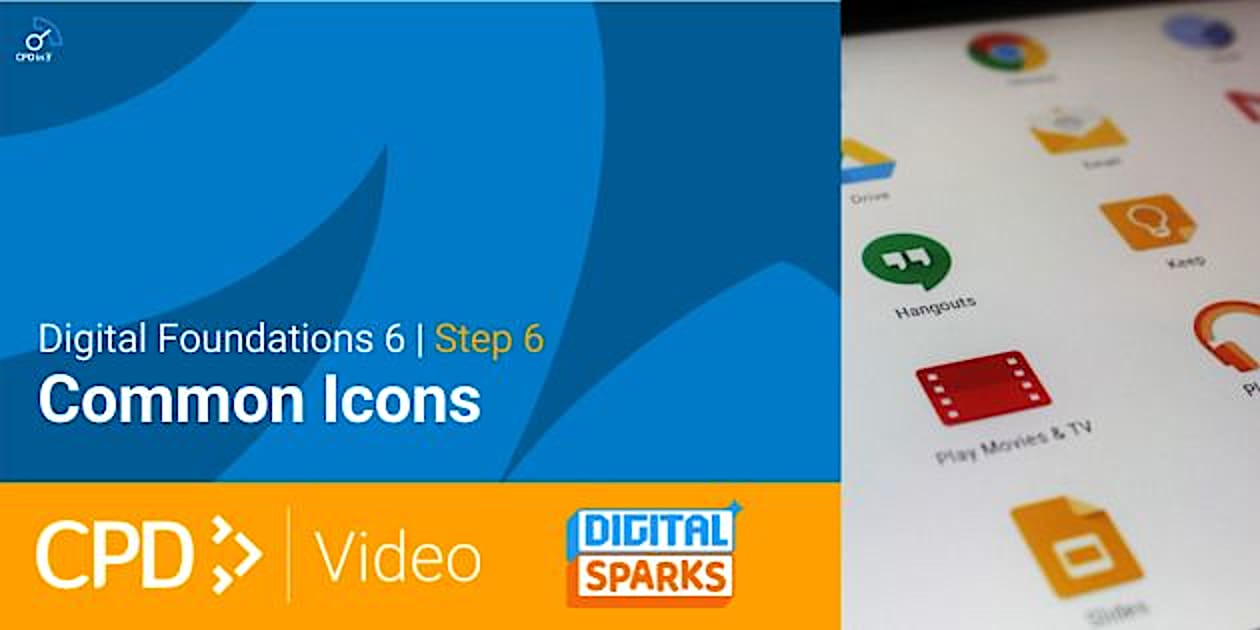 Digital Foundations 6 | CPD in 3 | Step 6: Common Icons