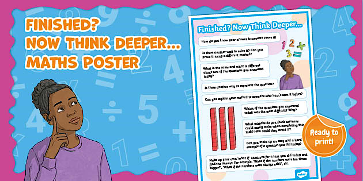 👉 * NEW * Finished? Now Think Deeper... Maths Poster