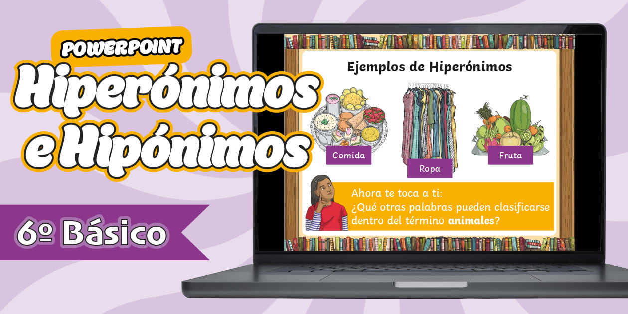 PowerPoint | Hiperónimos | Hipónimos | Lenguaje | 6°
