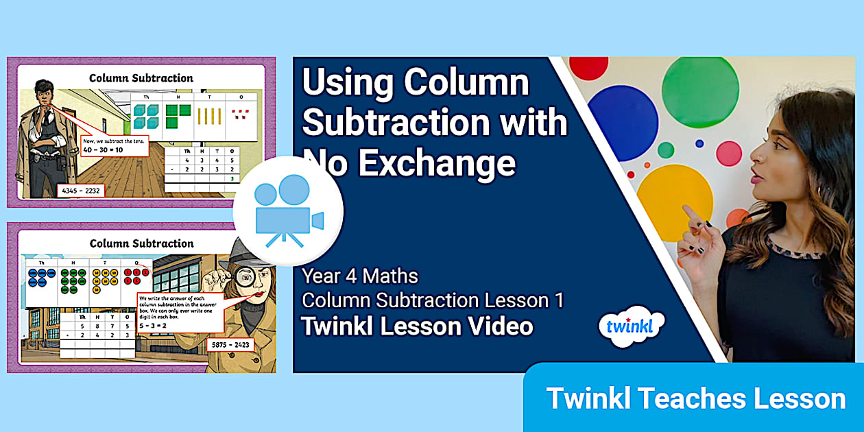 👉 Year 4 (Age 8-9) Column Subtraction: Video Lesson 1