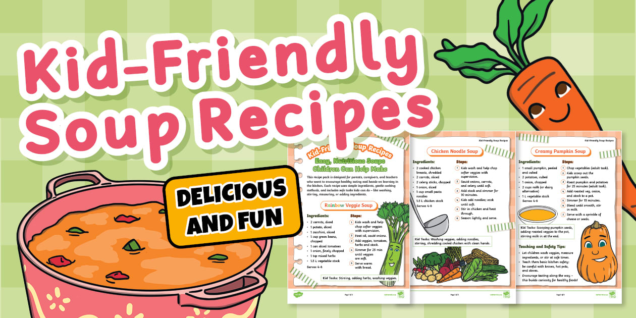 Kid-Friendly Soup Recipes - Parent Guide
