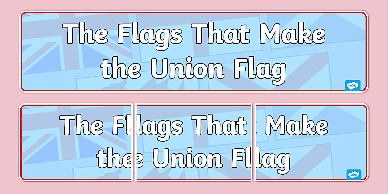 The Flags That Make the Union Flag Display Banner - Twinkl