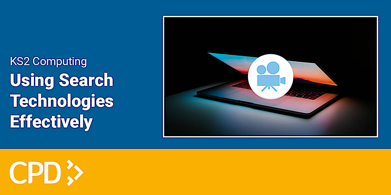 How to Teach KS2 Search Technologies Effectively Video CPD