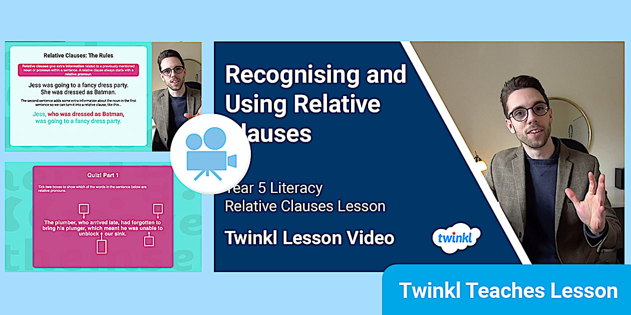 Year 5 (Ages 9-10) Relative Clauses: Video Lesson - Twinkl