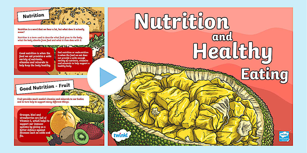 Nutrition and Healthy Eating PowerPoint - Twinkl Resource