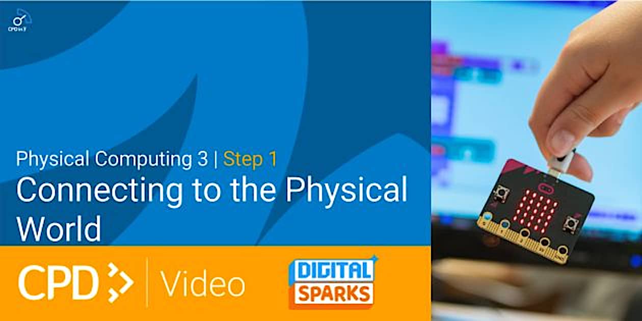 Physical Computing 3: Step 1: CPD in 3 Video* - Twinkl