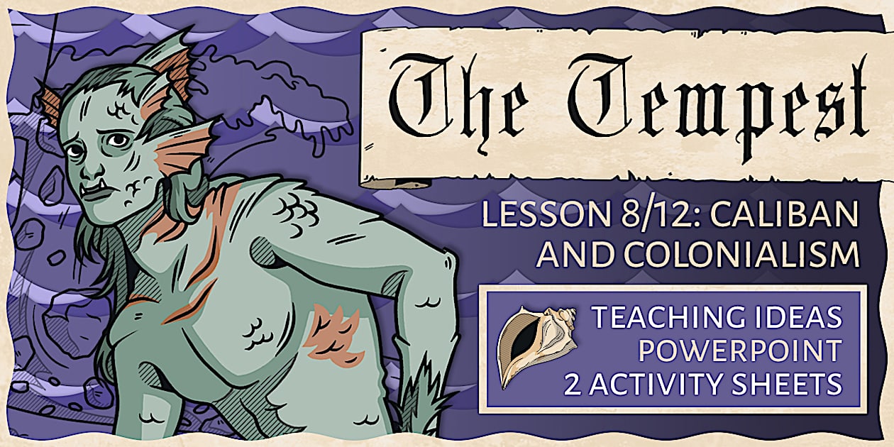KS3 The Tempest Lesson 8: Caliban and Colonialism - Twinkl
