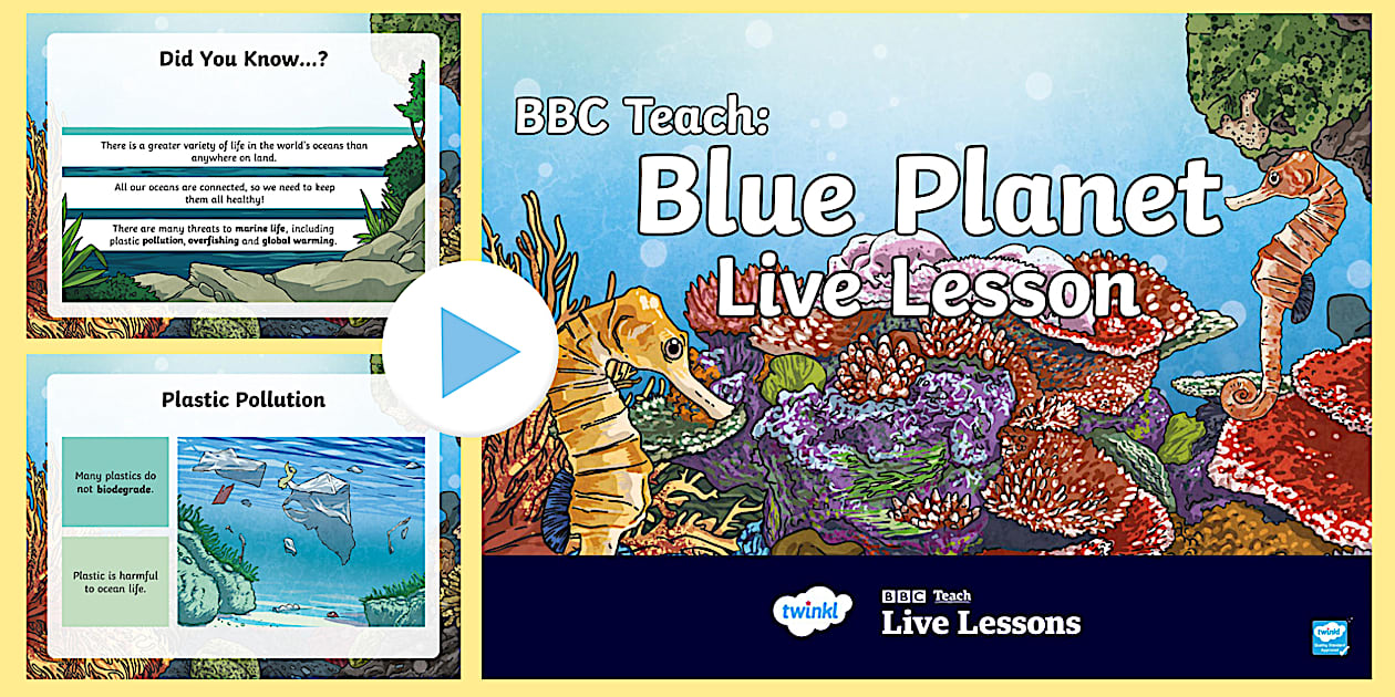FREE! - BBC Teach Live Lesson Blue Planet PowerPoint Age 9-11 UKS2