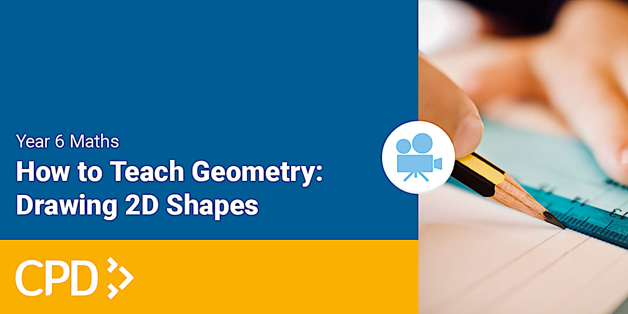 How to Teach Geometry in Year 6: Drawing 2D Shapes CPD Video