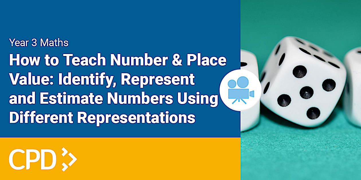 Year 3 Identify, Represent & Estimate Numbers Video CPD