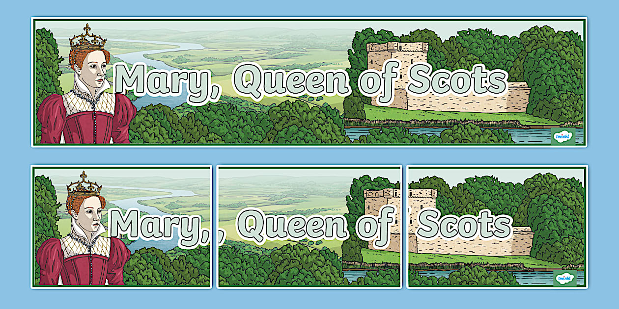 Mary Queen of Scots Display Banner - KS2 (teacher made)