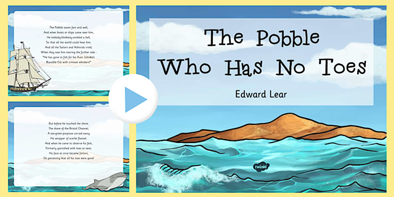 The Pobble Who Has No Toes Edward Lear Poem PowerPoint -poetry, literature,