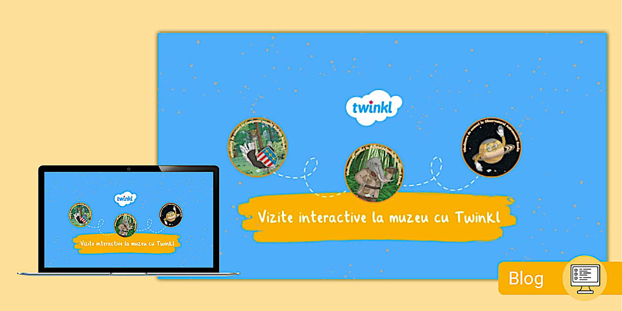 Vizite interactive la muzeu cu Twinkl – Blog