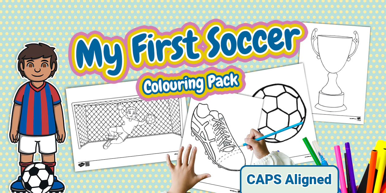 Foundation Phase Life Skills - My First Soccer - Colouring Pack (CAPS ...