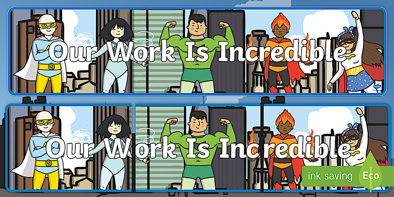 Our Work Is Incredible Display Banner (teacher made)