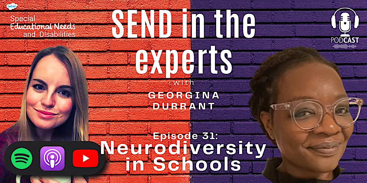 SEND in the Experts with Georgina Durrant. Episode 31: Neurodiversity in