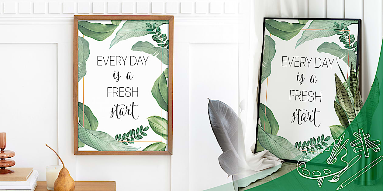 Every Day Is a Fresh Start Botanical-Themed Poster - Twinkl