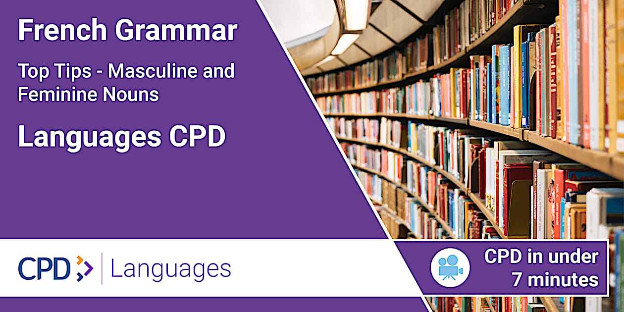 👉 CPD: French Grammar Top Tips - Masculine and Feminine
