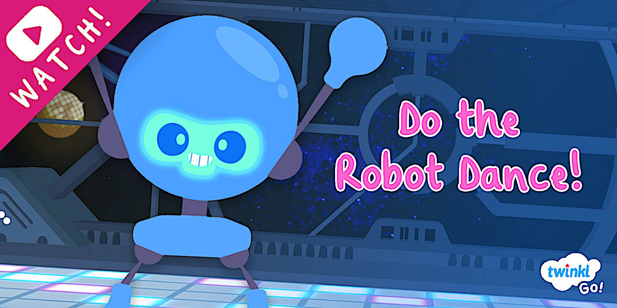 Do the Robot Dance | Twinkl Go (teacher made) - Twinkl