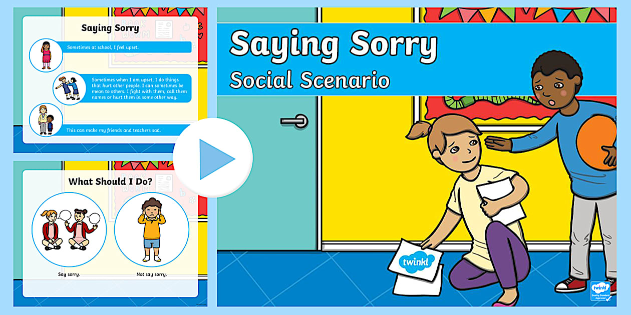 Saying Sorry Social Scenario PowerPoint (teacher made) Saying Sorry Social Scenario PowerPoint (teacher made)