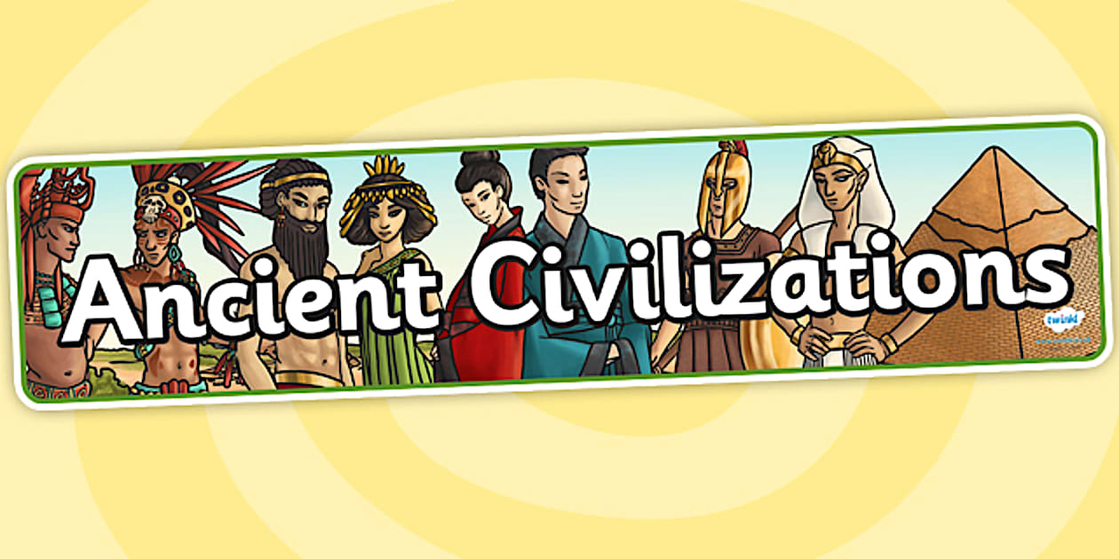 Ancient Civilizations Display Banner - ancient civilizations