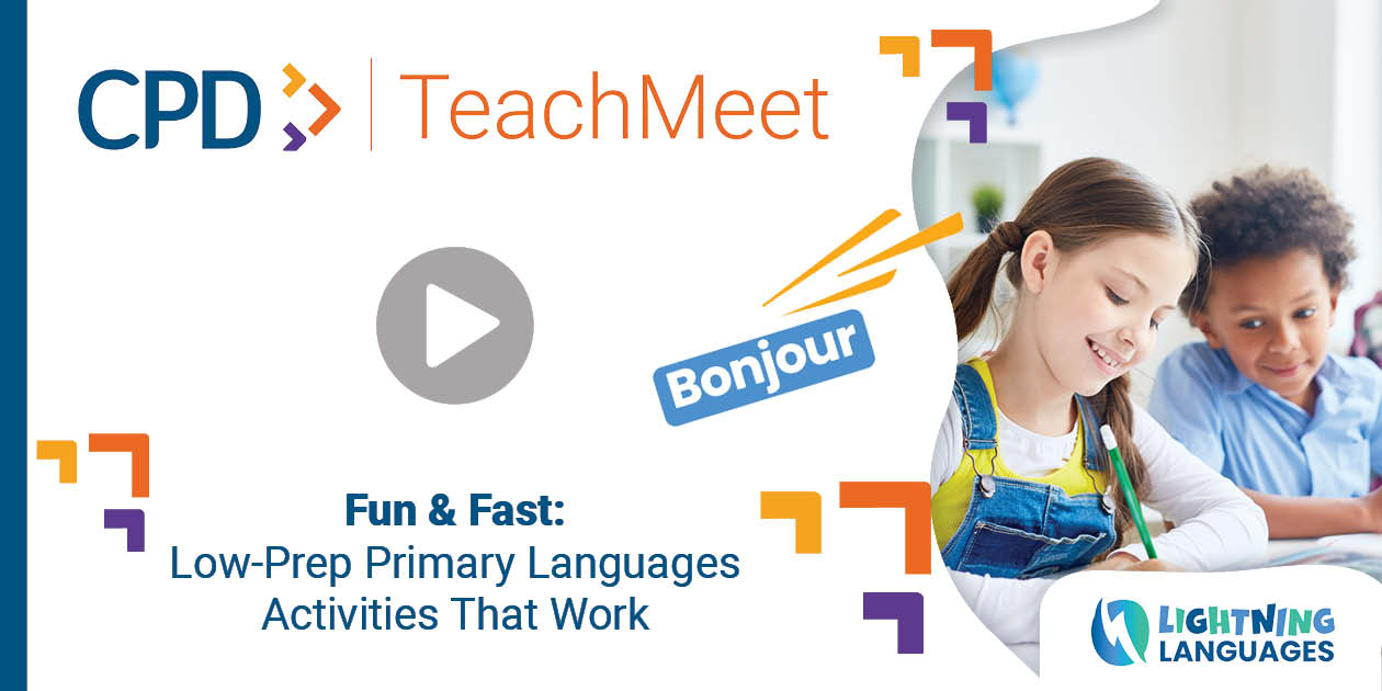 TeachMeet - Fun & Fast: Low-Prep Primary Languages Activities That Work