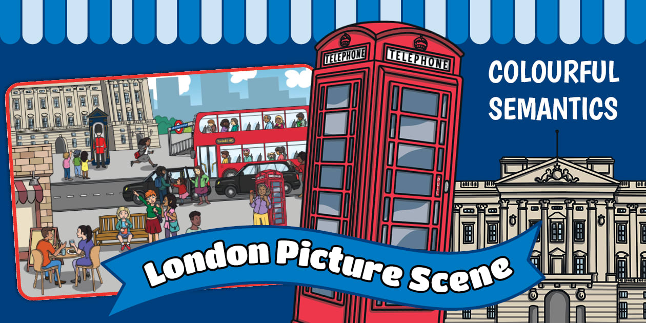 London Colourful Semantics Picture Scene