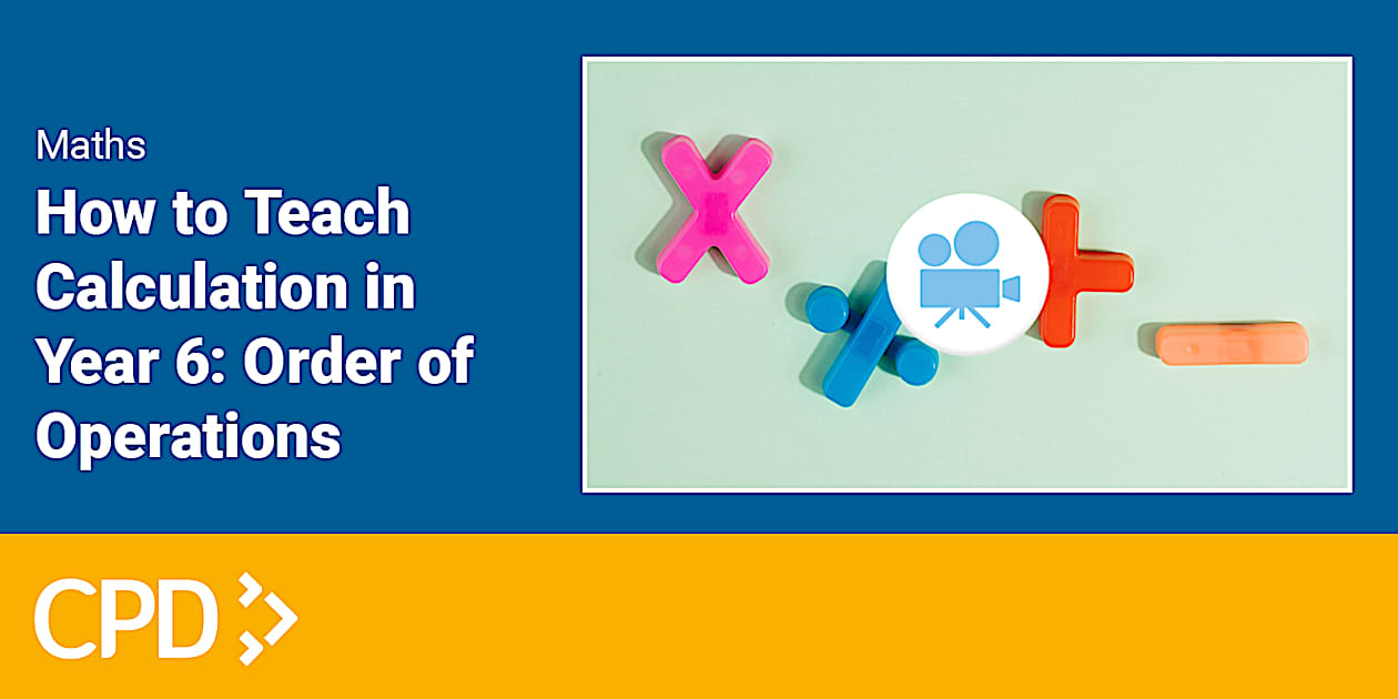 How to Teach Order of Operations in Year 6 Video CPD