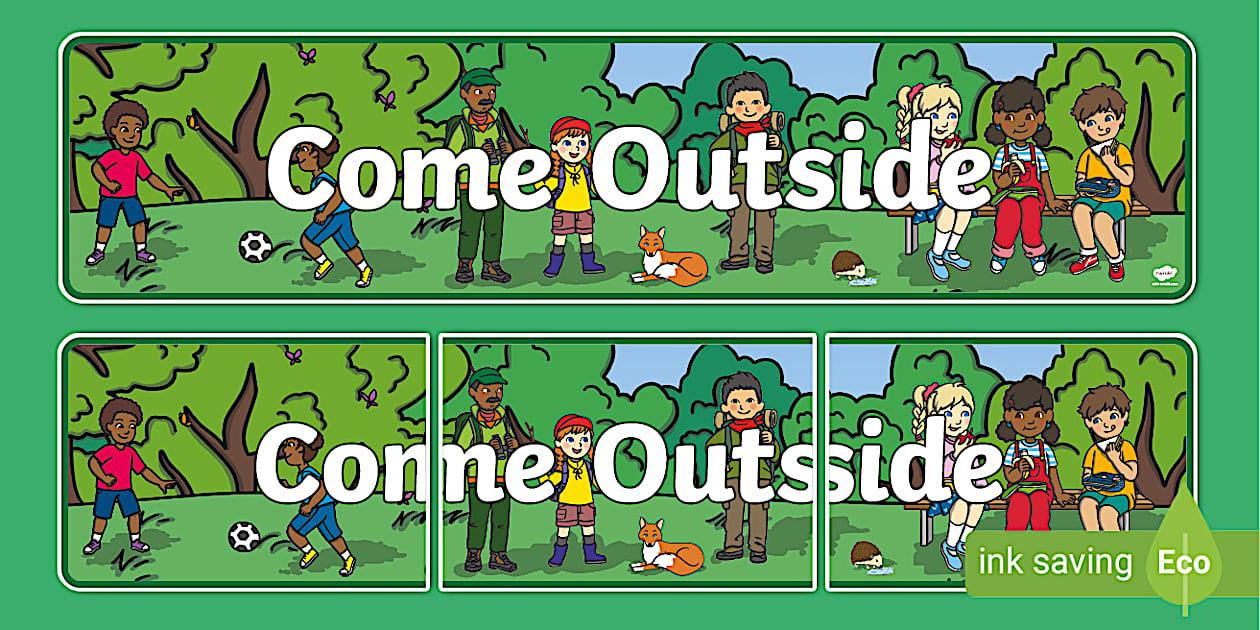 Come Outside Display Banner (teacher made) - Twinkl