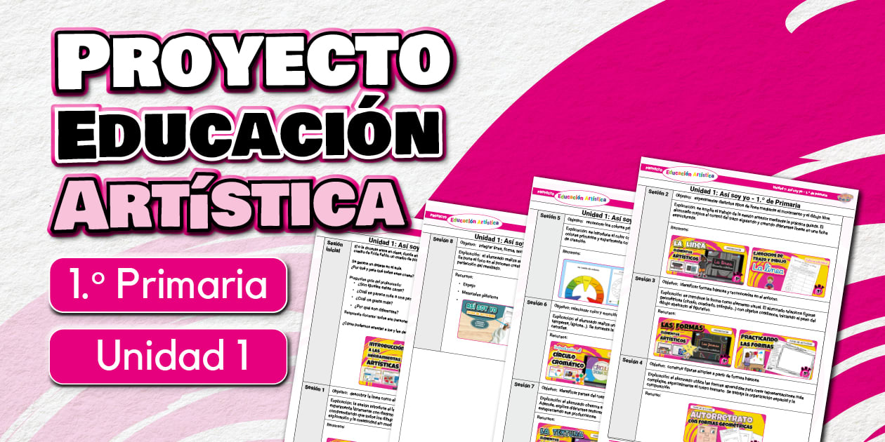 Proyecto Educación Artística: Unidad 1 - 1.º de Primaria