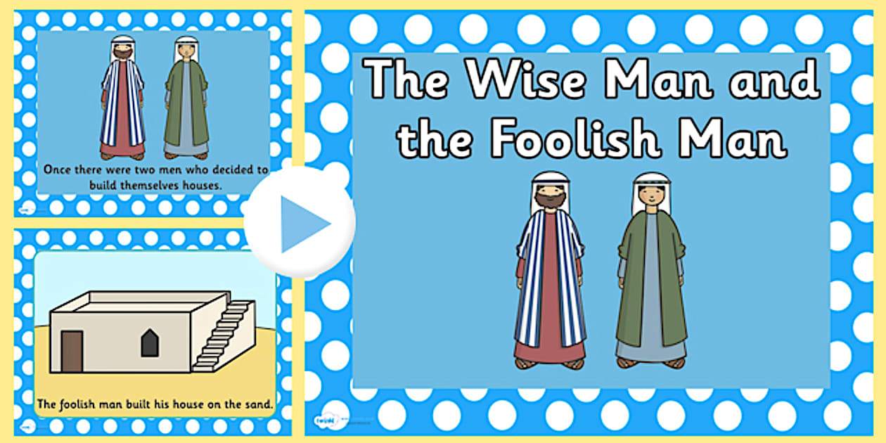 The Wise Man and the Foolish Man Story PowerPoint - Twinkl