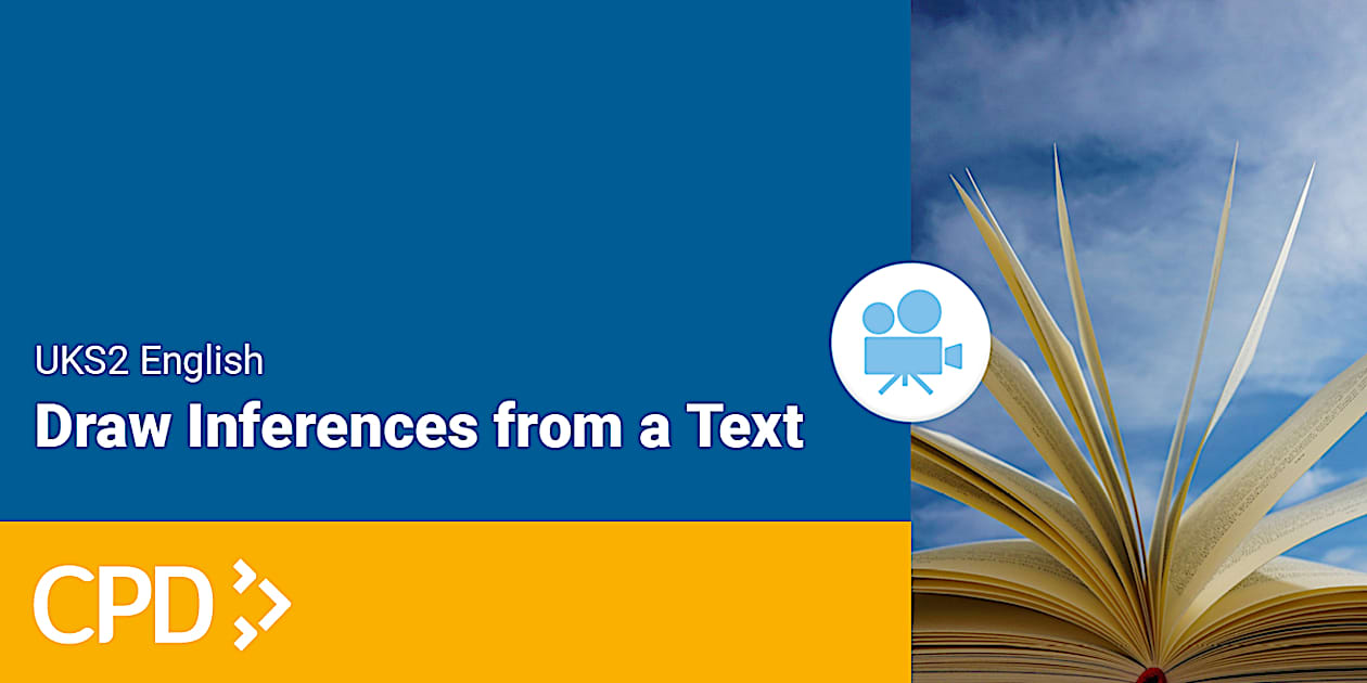 How to Teach Children in UKS2 to Draw Inferences from a Text Video CPD