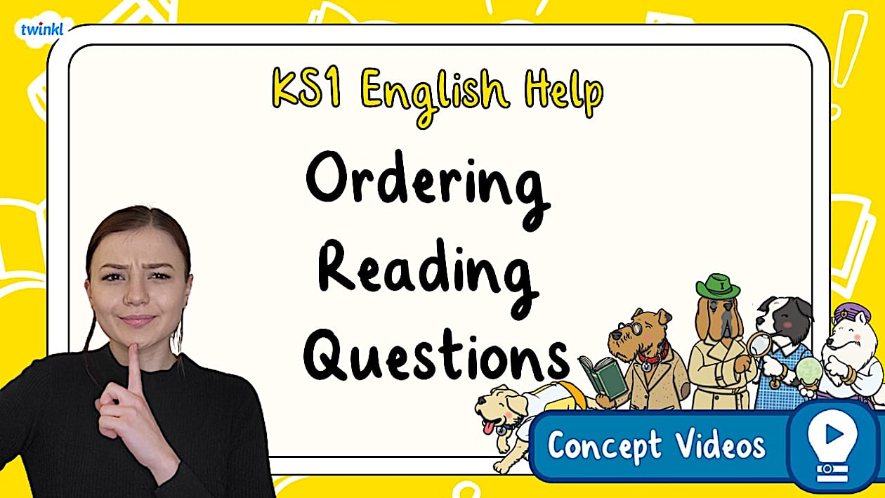 Ordering Reading Questions | KS1 English Concept Video,