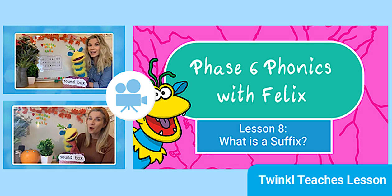 Phase 6 Phonics Lesson 8: What Is a Suffix? Video - Twinkl