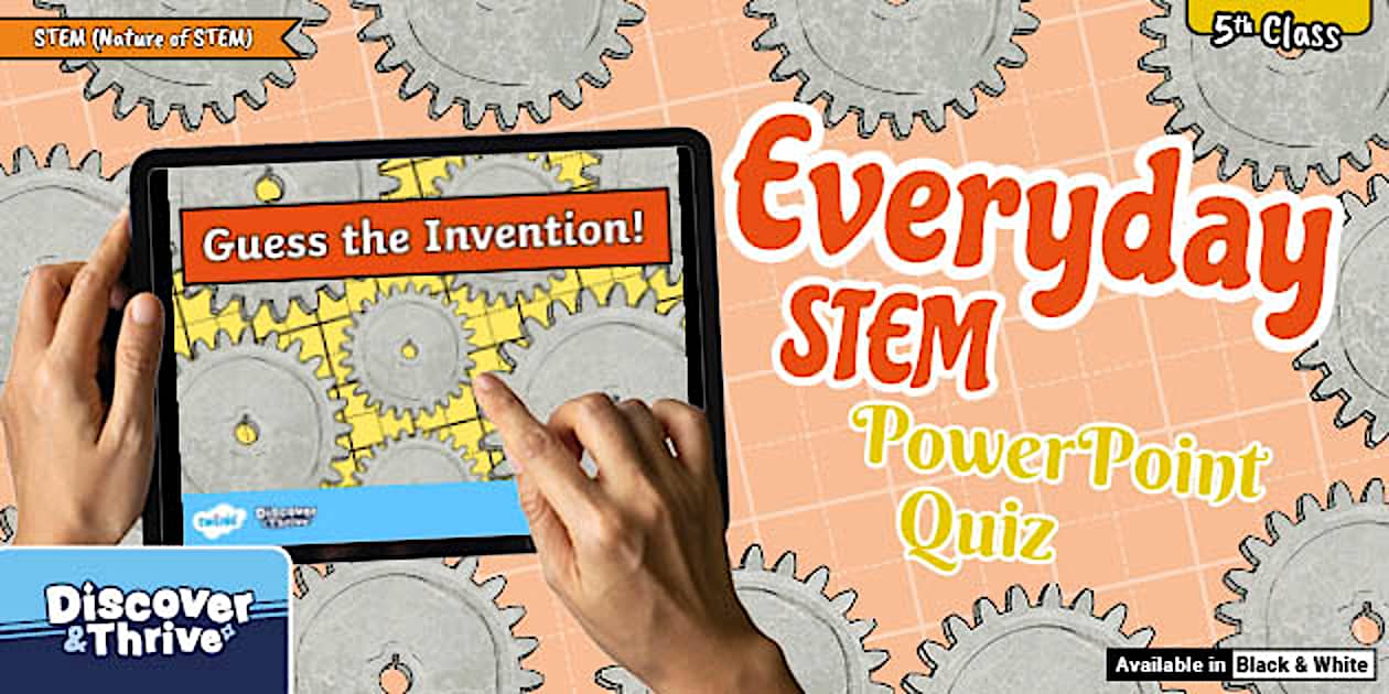 STEM (Nature of STEM) Everyday STEM PowerPoint Quiz (5th Class)