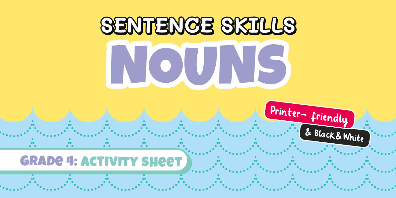 Gr 4 Eng-Term 1-Sentence Skills-Nouns–Act Sh (CAPS Aligned)