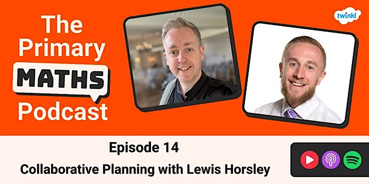 👉 * NEW * The Primary Maths Podcast Episode 14 with Lewis Horsley