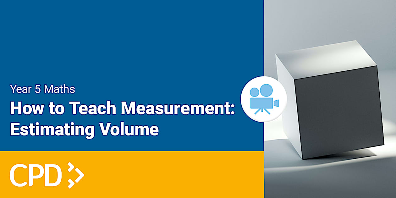 Teach Measurement in Year 5: Estimating Volume Video CPD
