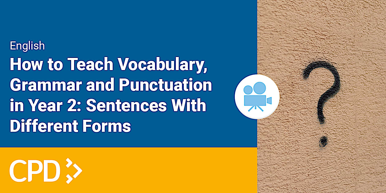 Year 2 SPAG: Sentences with Different Forms CPD Video