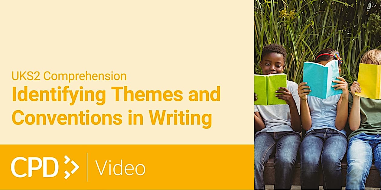 How to Teach Comprehension in UKS2: Identifying Themes and Conventions in