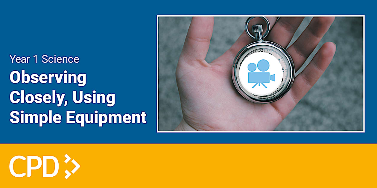 Teaching Observing Closely Using Simple Equipment Video CPD