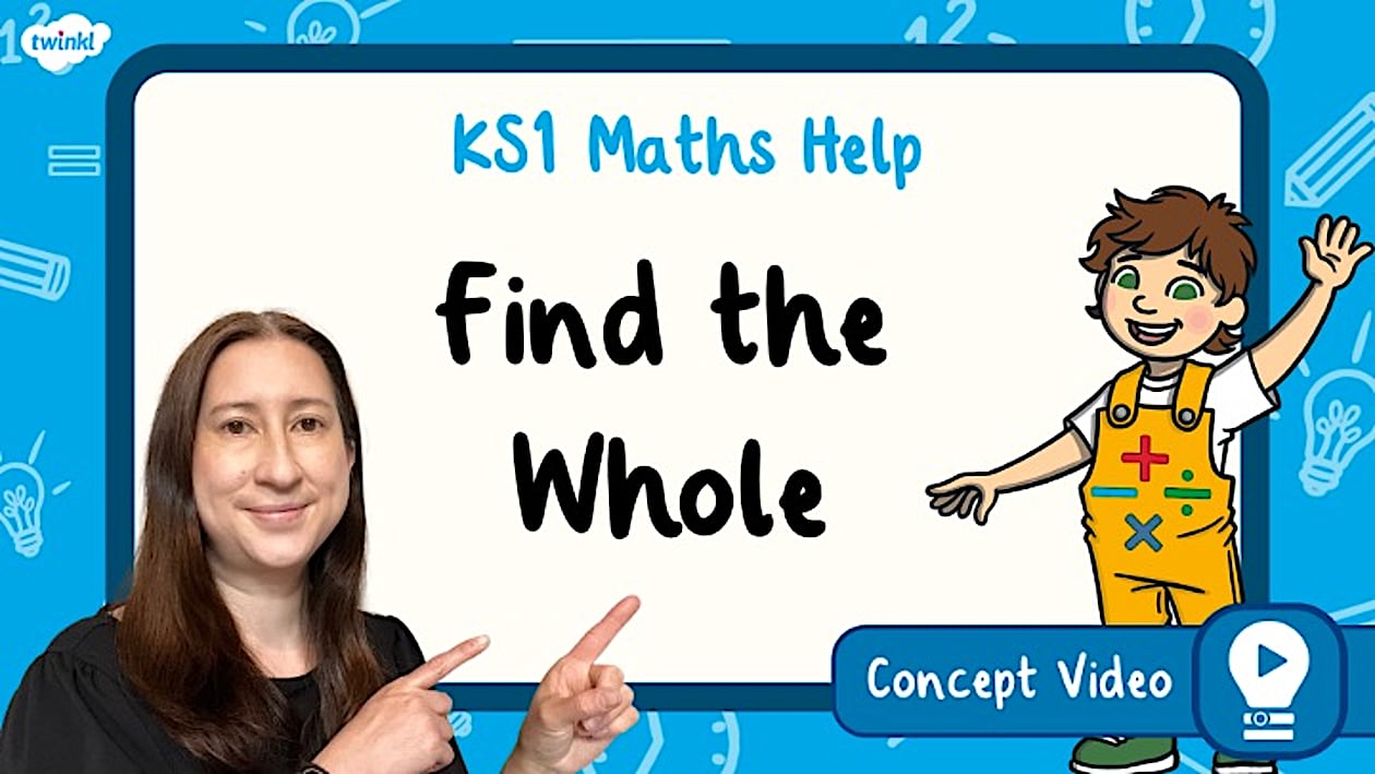 👉 Find the Whole | KS1 Maths Concept Video (teacher made)