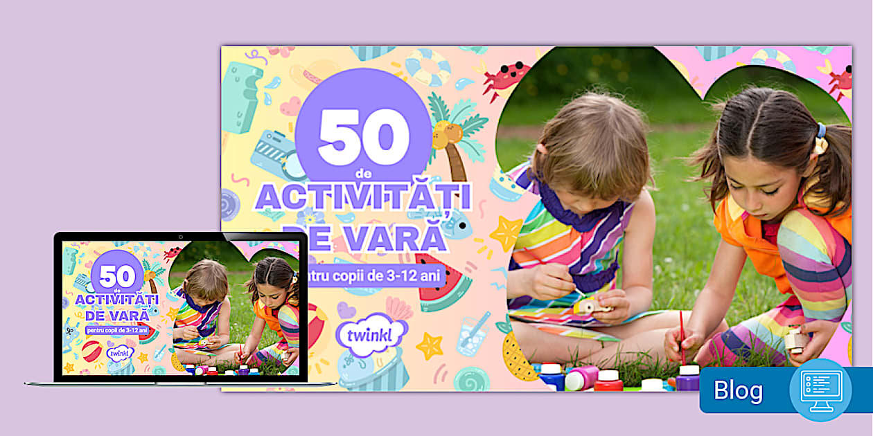 50 de idei de activități pentru vară (copii de 3-12 ani)