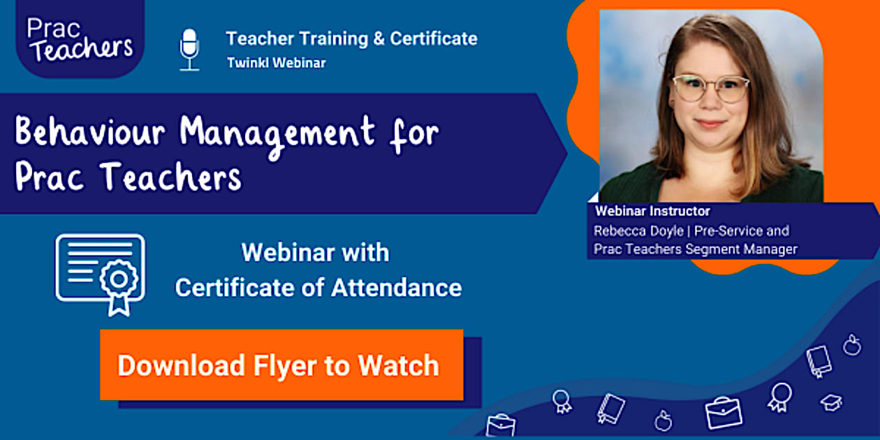 Webinar: Behaviour Management for Prac Teachers - Twinkl
