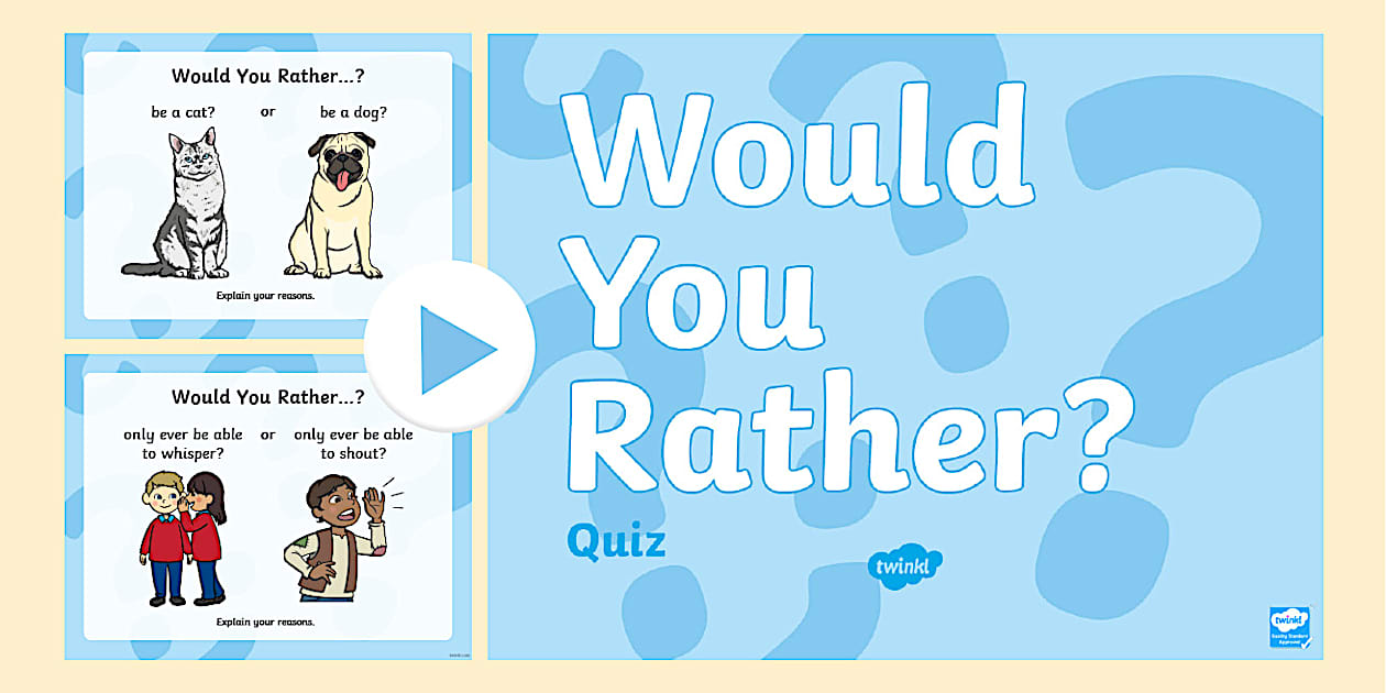 Would You Rather Game - Would You Rather Questions - Twinkl