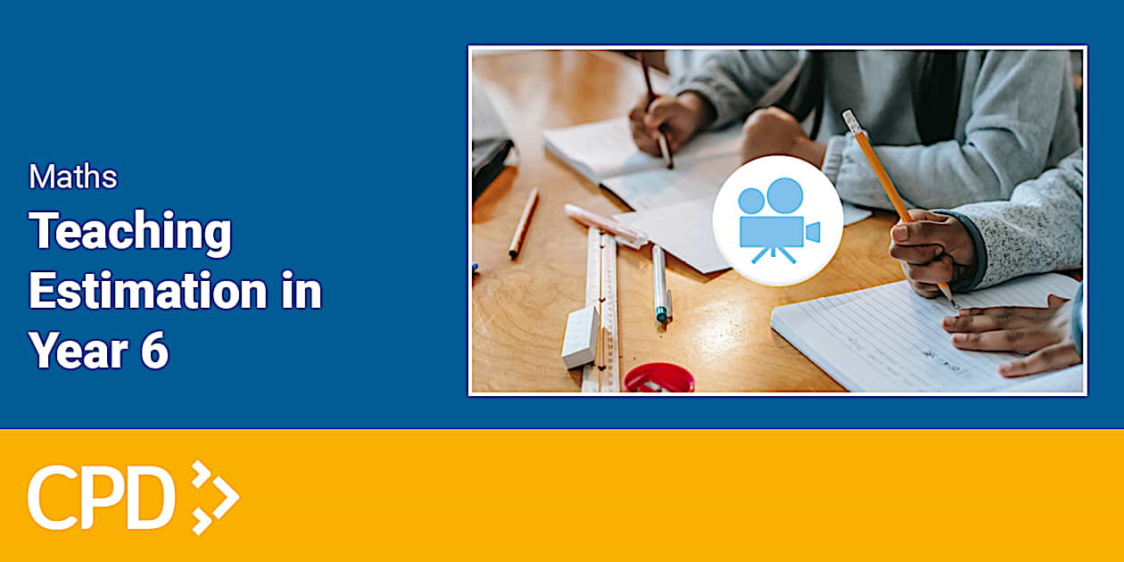 Teaching Calculation In Year 6 Using Estimation Video Cpd