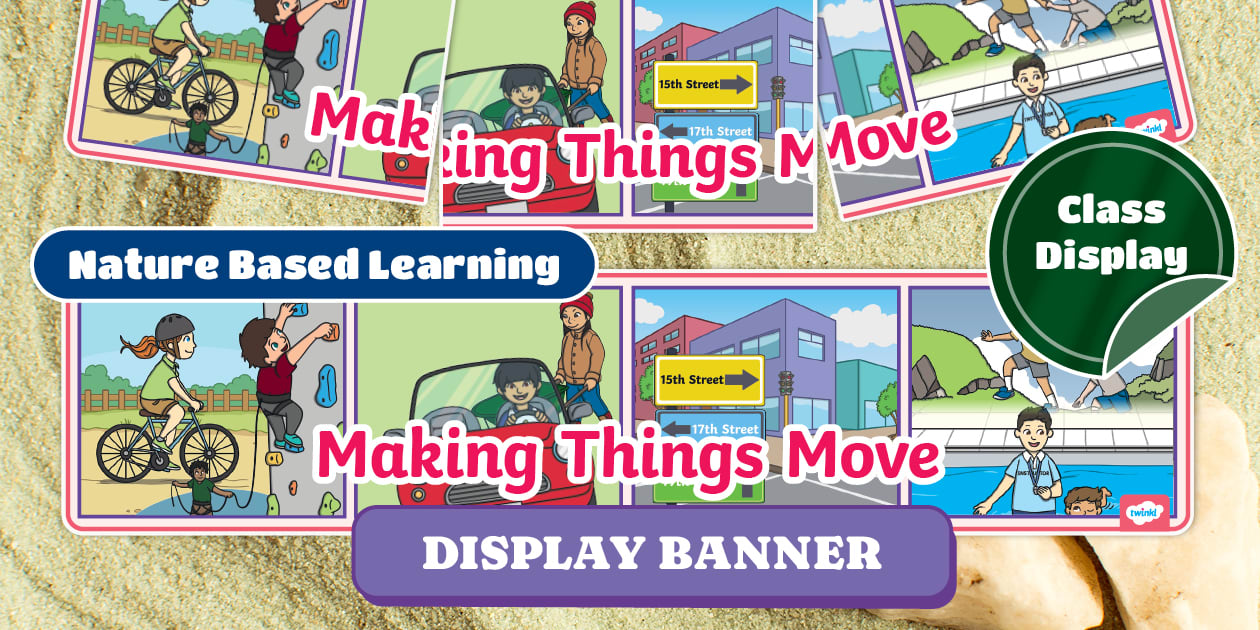Outdoor STEM Display Banner – Making Things Move - Twinkl