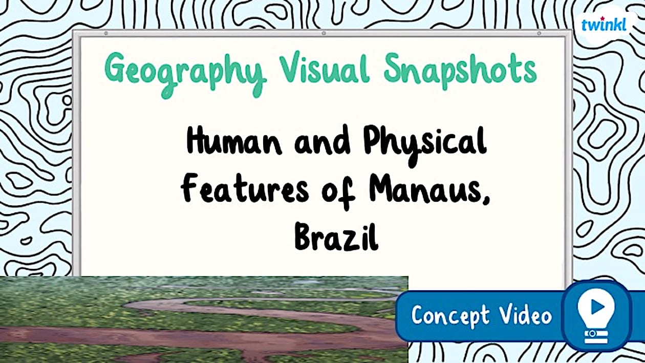 Human and Physical Features of Manaus, Brazil | KS2 Geography Concept Video