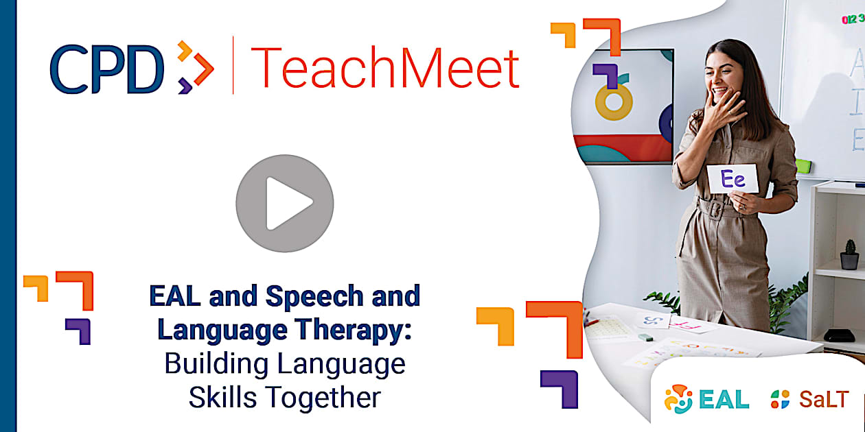 TeachMeet - EAL and Speech and Language Therapy: Building Language Skills